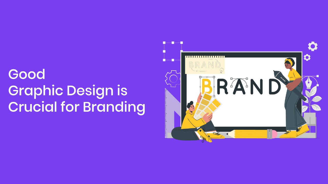 Why Good Graphic Design is Crucial for Branding - Key Qualities ...